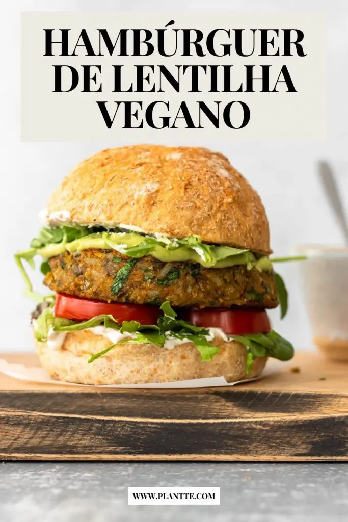 Como Fazer Hambúrguer de Lentilha Vegano Simples | Plantte